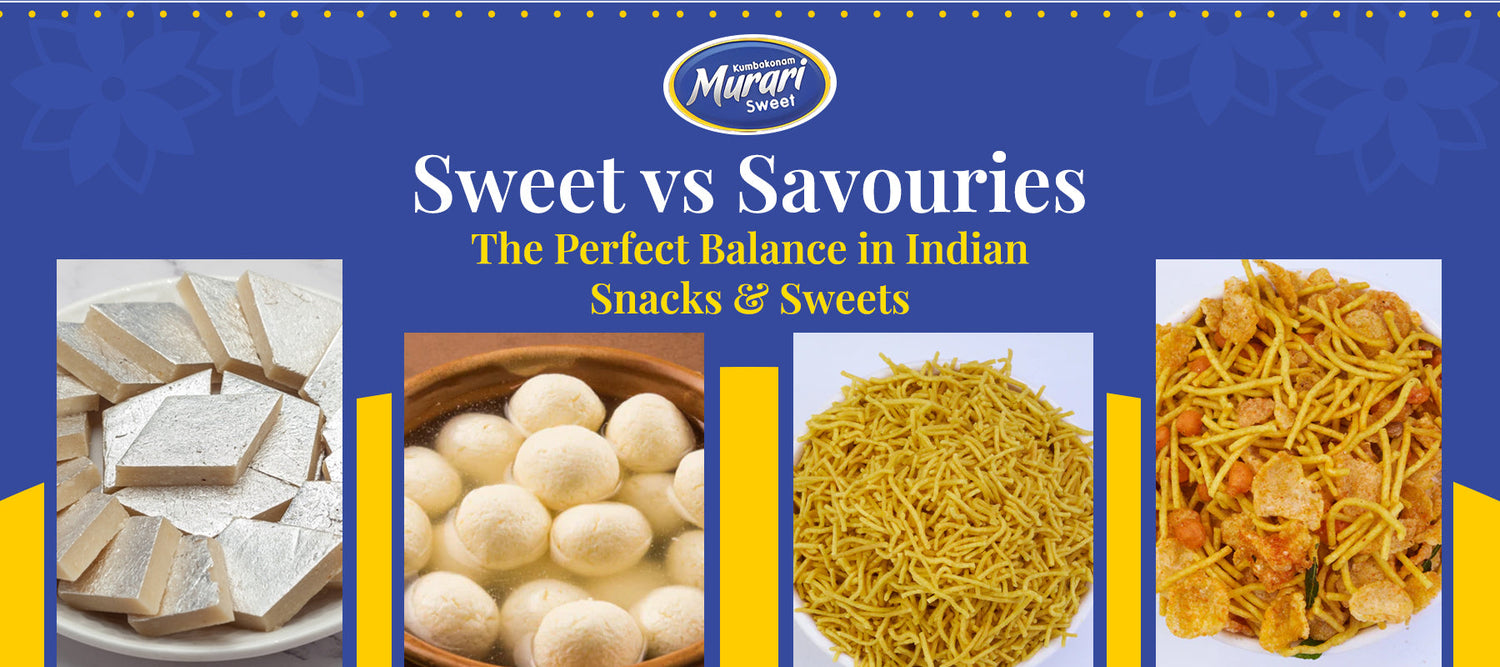 Sweet vs Savouries: The Perfect Balance in Indian Snacks & Sweets